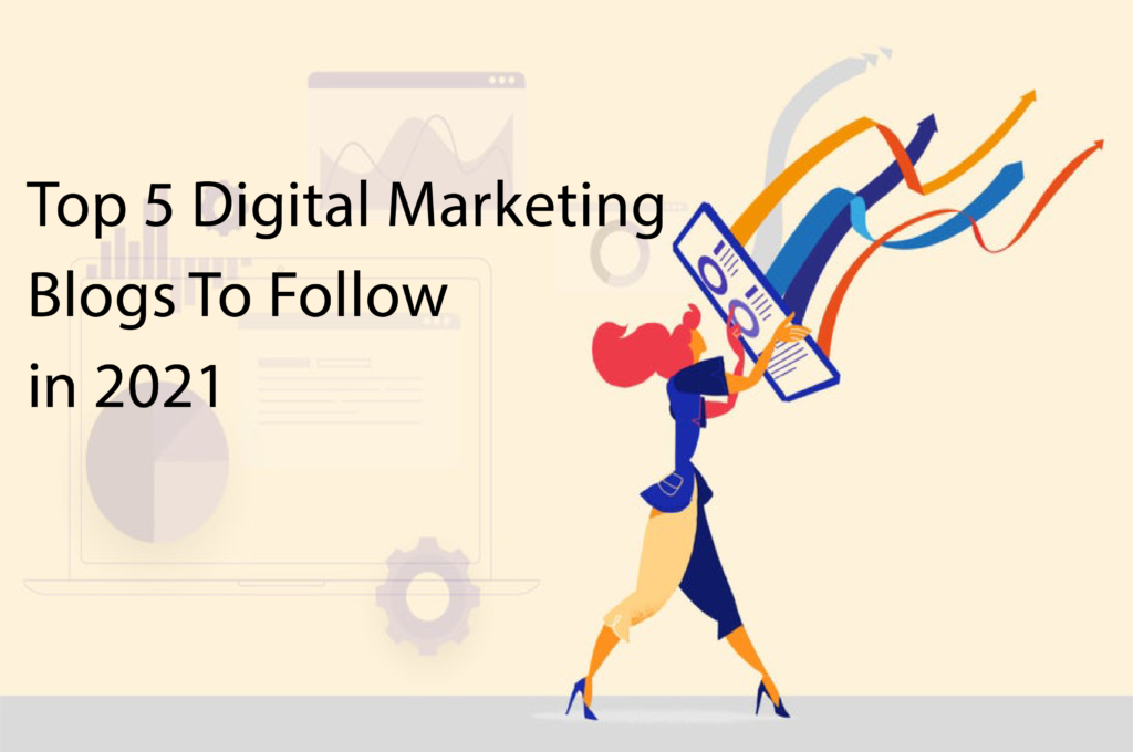 Top 5 Digital Marketing blogs To Follow In 2021