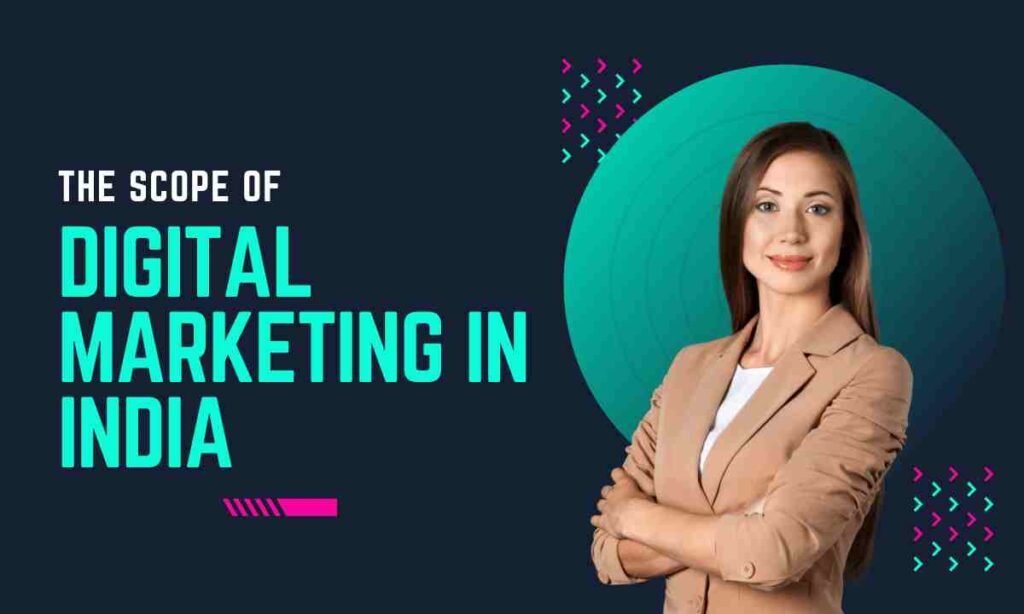 The scope of digital marketing in India and all over the world - 2025