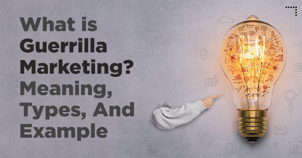 What is Guerrilla Marketing? Meaning, Types, And Examples - DIDM Blog